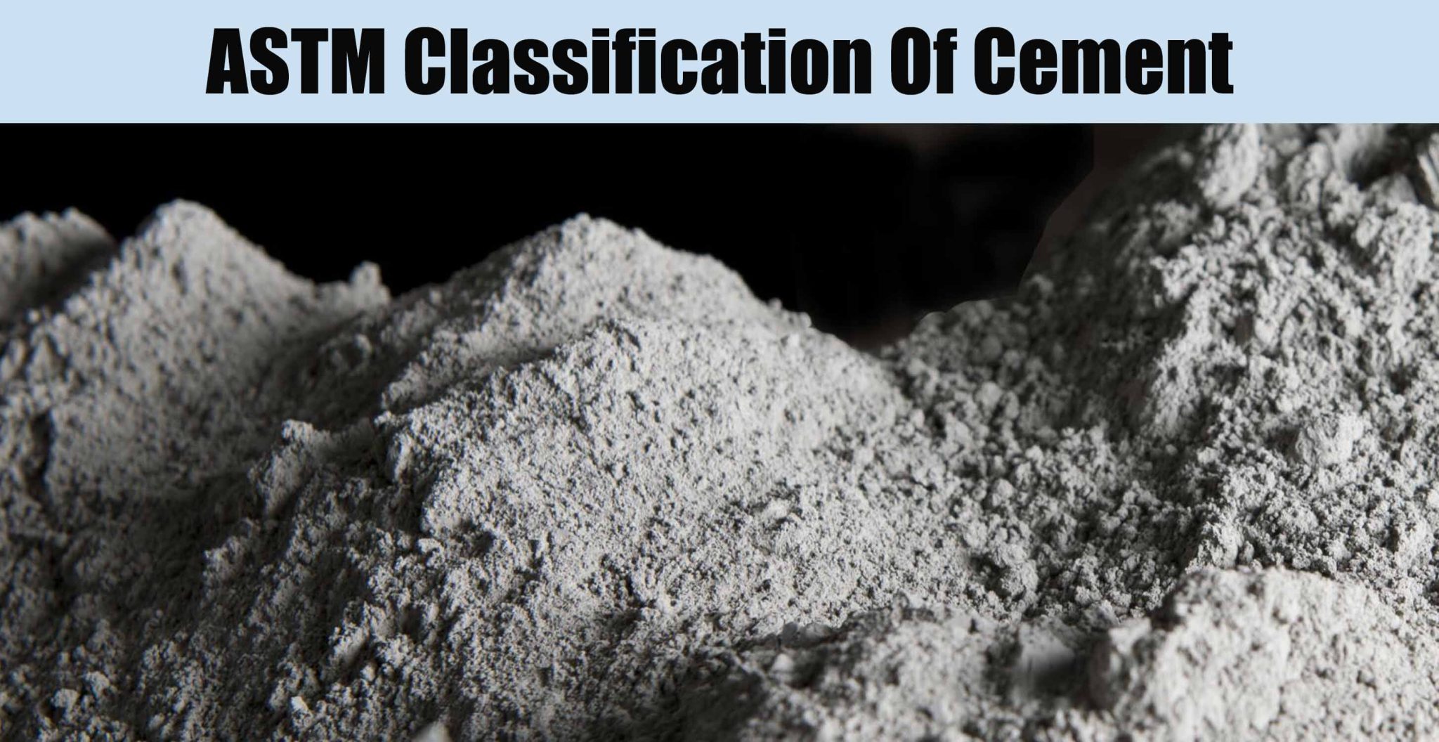ASTM Classification Of Cement - Engineering Discoveries