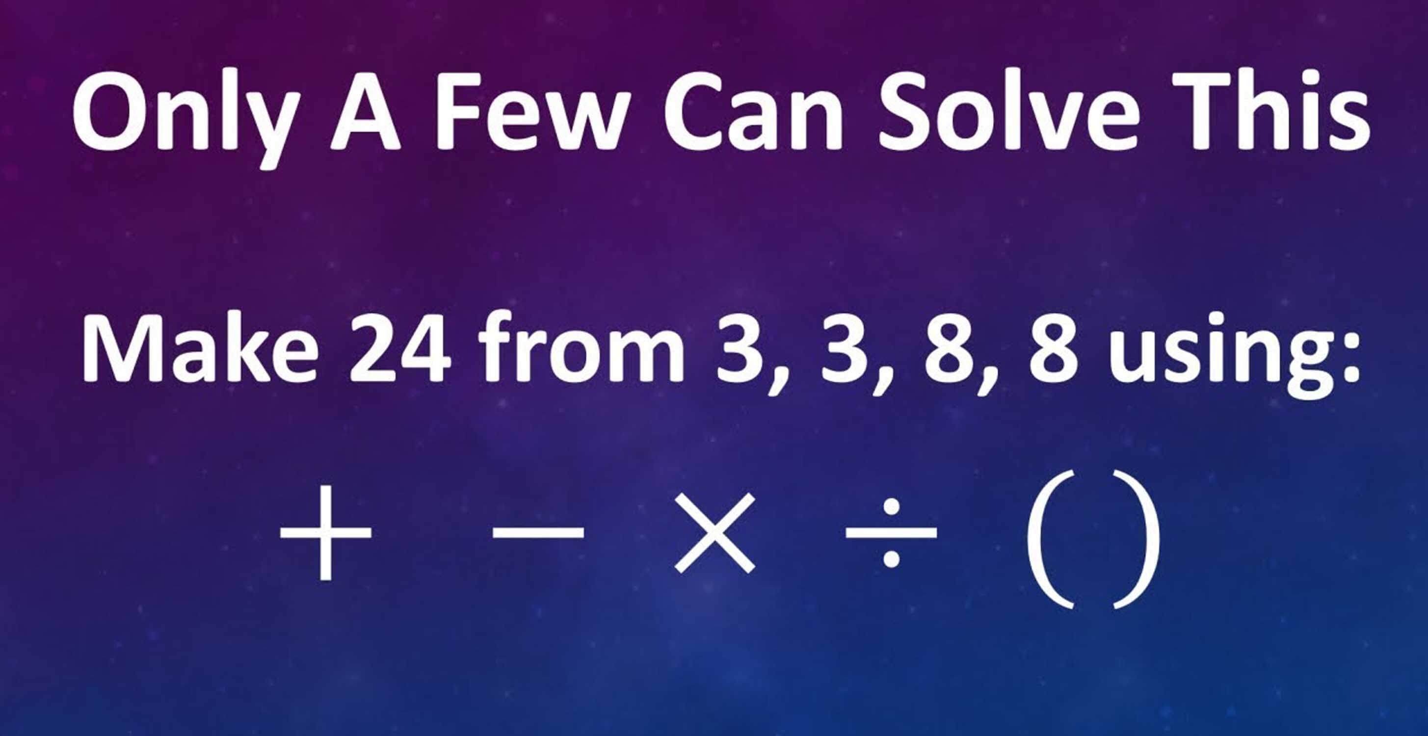 Only A Few Can Solve This Make 24 From 3 3 8 8 The Correct Answer